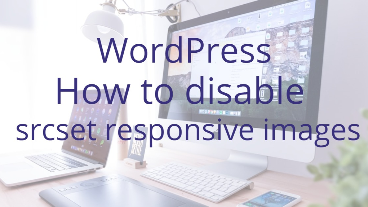 How to disable srcset responsive images in WordPress